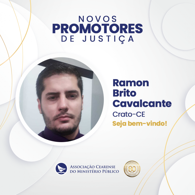 Novos promotores de Justiça do MPCE: Confira quem é Ramon Brito ...